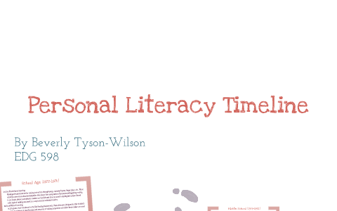 Personal Literacy Timeline by Beverly Tyson-Wilson on Prezi