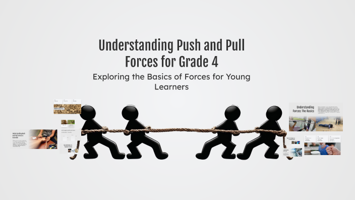 Understanding Push and Pull Forces for Grade 4 by carmel Ai on Prezi