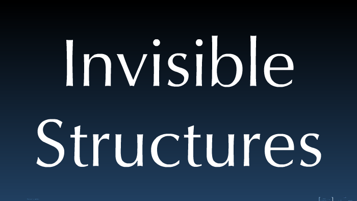 Invisible Structures by Chris Byrne on Prezi