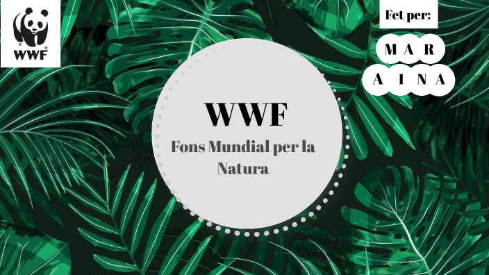 ONG WWF by COLOMAR CARRERAS, AINA on Prezi