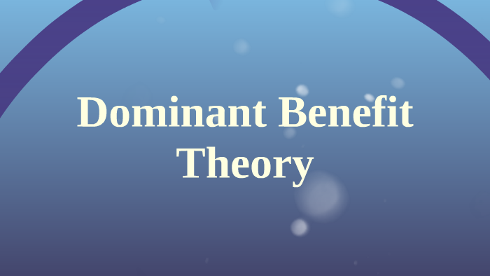 Dominant Benefit Theory by Ryan Bordelon on Prezi