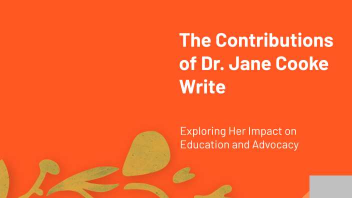 The Contributions of Dr. Jane Cooke Write by Aubrey Elliot on Prezi