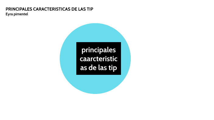 principales caracteristicas de los tip by eyra pimentel on Prezi