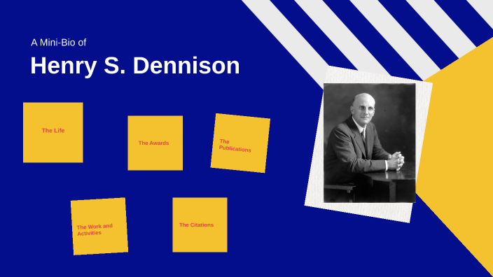 Henry S. Dennison A Mini-Bio by Warren Zelenak on Prezi