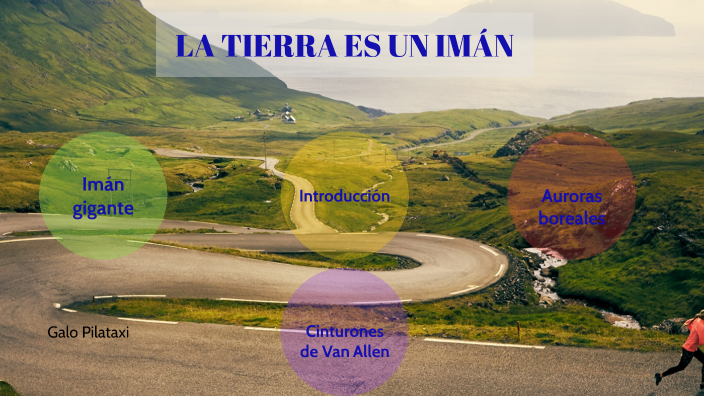 LA TIERRA ES UN IMÁN by GALO PATRICIO PILATAXI GAVILIMA on Prezi