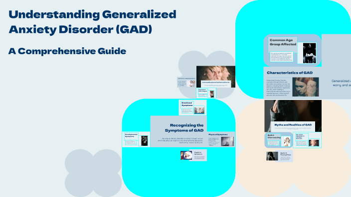 Understanding Generalized Anxiety Disorder (GAD) by Keal Banger on Prezi
