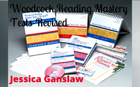 Woodcock Reading Mastery Tests-Revised by Jessica Ganslaw on Prezi