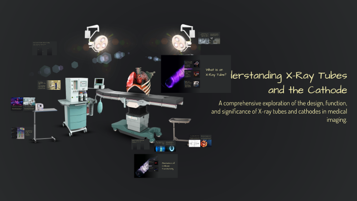 Understanding X-Ray Tubes and the Cathode by Tumanda Jerrome T. on Prezi