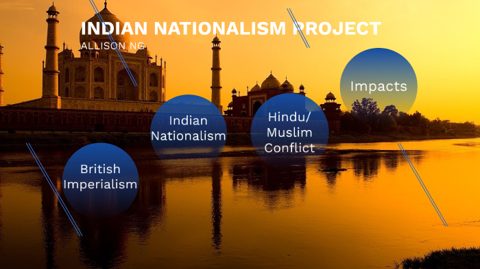 Indian Nationalism Project by Allison Ng on Prezi