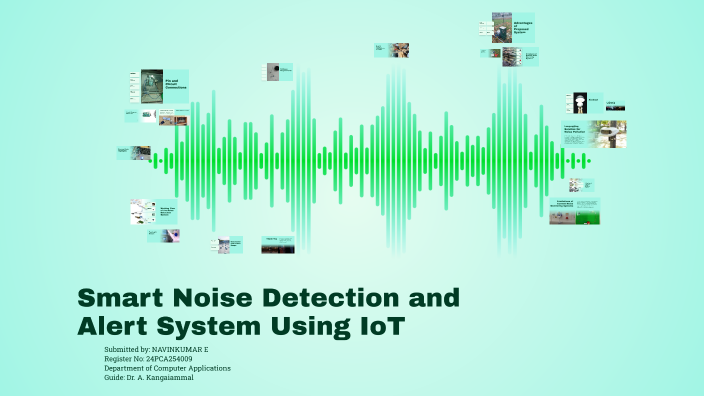 Smart Noise Detection and Alert System Using IoT by NAVIN KUMAR on Prezi