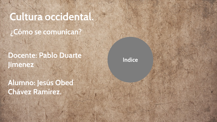 Cultura occidental. ¿Cómo se comunican? by jesus Obed chavez on Prezi