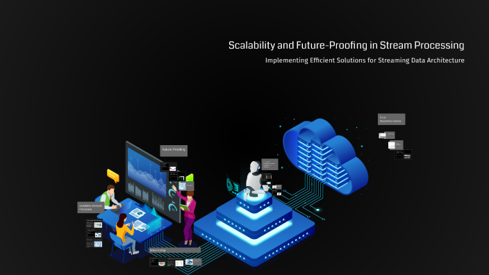 Scalability and Future-Proofing in Stream Processing by Vaish Mohan on ...