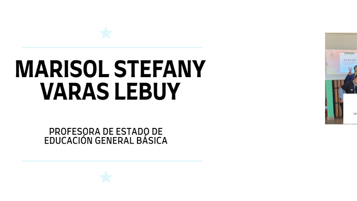 MARISOL STEFANY VARAS LEBUY by Rubén Álamos on Prezi