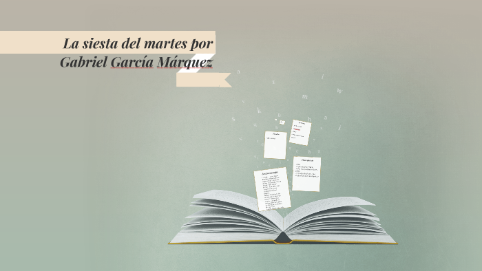 La siesta del martes por Gabriel García Márquez by Kaitlyn O'Brien on Prezi