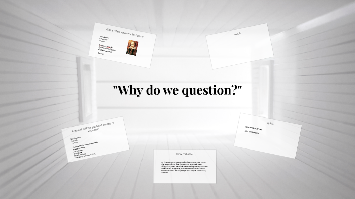 "Why do we question?" by junwoo choi on Prezi