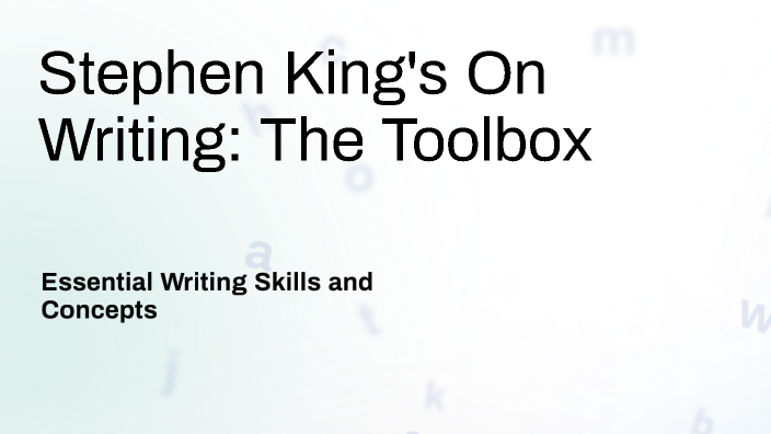 Stephen King's On Writing: The Toolbox by Dana Patenaude on Prezi
