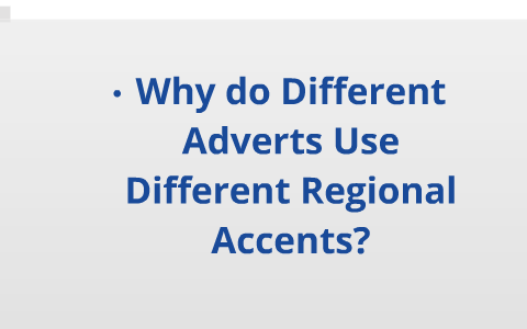 Regional Accents in Advertising by Daniel Jewison on Prezi