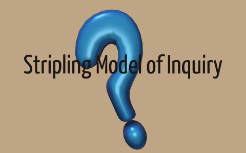 The Stripling Inquiry Model by M E Shenefiel on Prezi
