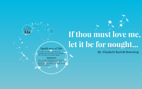 If thou must love me, let it be for nought... by Yuri Lee on Prezi