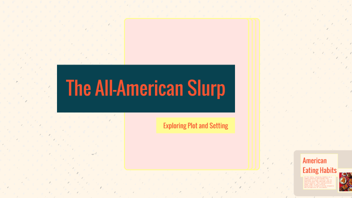 The All-American Slurp by Tanner Warn on Prezi
