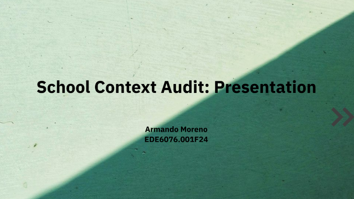 School Context Audit: Presentation by Armando Moreno on Prezi