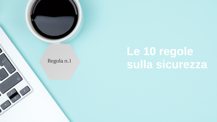 Le 10 regole della sicurezza by COLUSSI TOMAS on Prezi