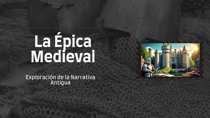 La Épica Medieval by brayan ibarra on Prezi