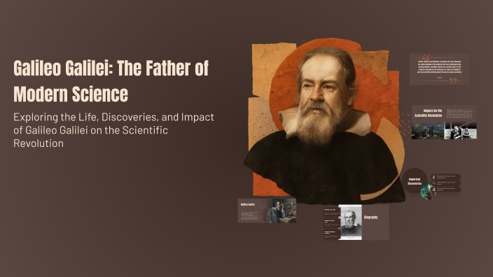 Galileo Galilei: The Father of Modern Science by David D on Prezi