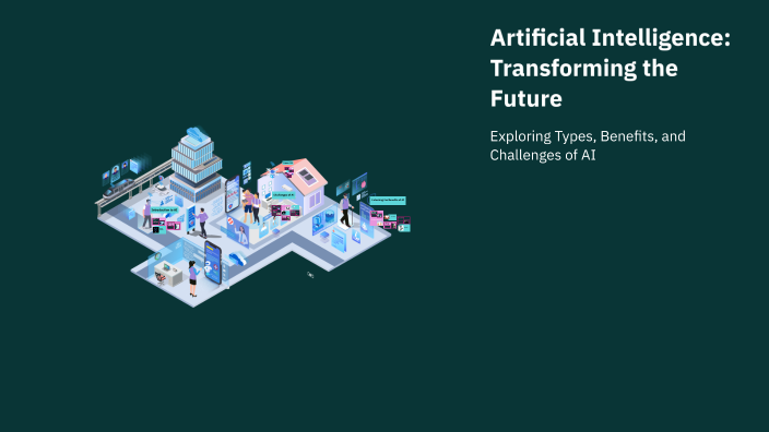 Artificial Intelligence: Transforming the Future by elias akel on Prezi