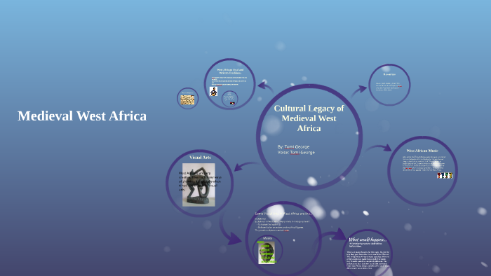 Cultural Legacy of Medieval West Africa by Tomi George on Prezi