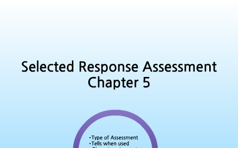 Chapter 5 Selected Response Assessment by Kim Meuse on Prezi