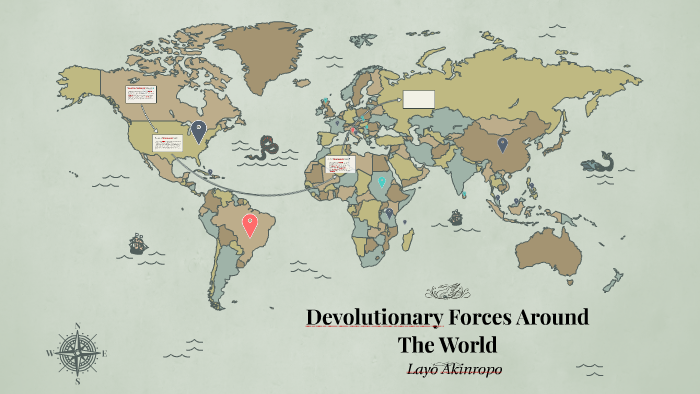 Devolutionary Forces Around The World by Layo Akinropo on Prezi