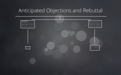 Anticipated Objections and Rebuttal by Savannah K on Prezi