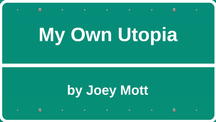 My Own Utopia by Joe M on Prezi