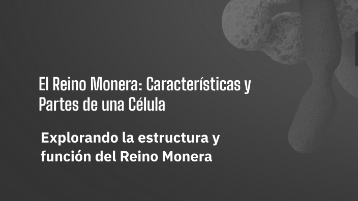 El Reino Monera: Características y Partes de una Célula by Chris Jovel ...