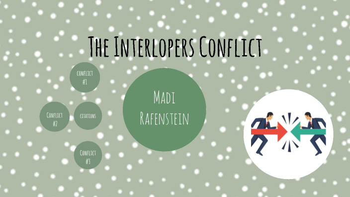 The Interlopers Conflict by Madelyn Rafenstein on Prezi