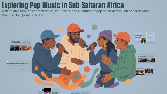 Exploring Pop Music in Sub-Saharan Africa by Jordyn Barrera on Prezi