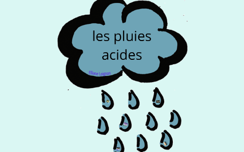 Les Pluies Acides by Ellie Loignon on Prezi
