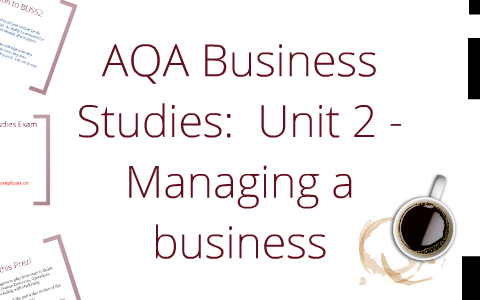 AQA Business Studies: Unit 2 - Managing a Business by Junaid Ahmed on Prezi