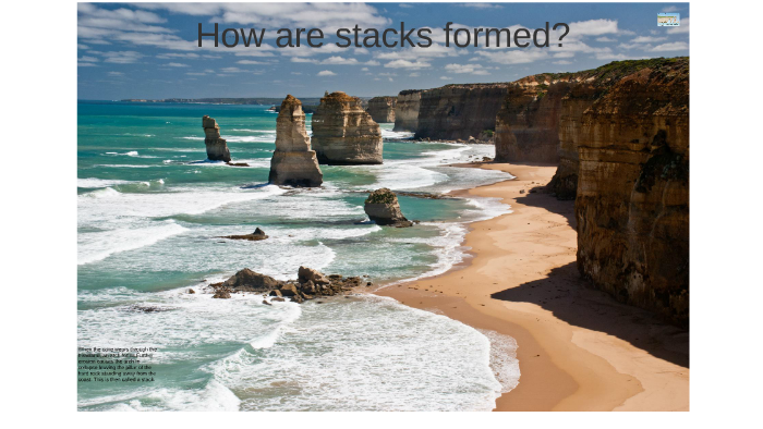 How are stacks formed? by ashleigh slender on Prezi
