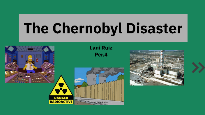 The chernobyl disaster presentation by Leilani Ruiz on Prezi