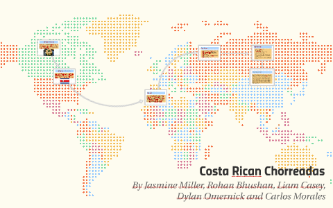 Costa Rican Chorreadas by Rohan B on Prezi