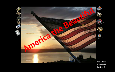 2 Joe Valerie America The Beautiful by Joe Ordaz on Prezi