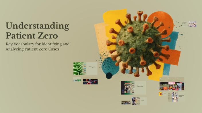 Understanding Patient Zero by Khi Johnson on Prezi