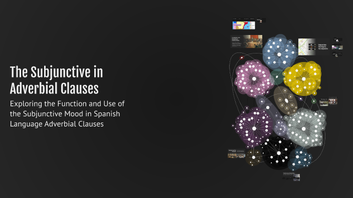 The Subjunctive in Adverbial Clauses by Maria Gonzalez on Prezi