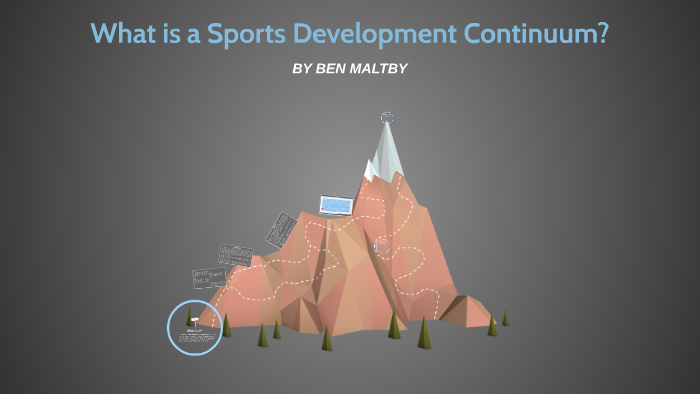 What is a Sports Development Continuum? by Ben Maltby on Prezi