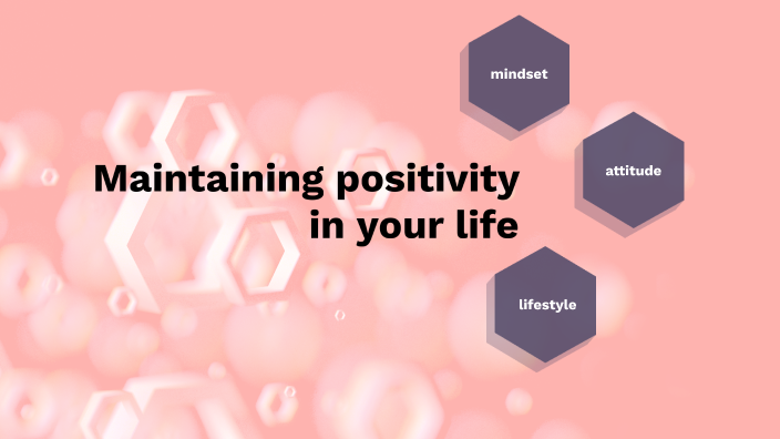 maintaining positivity by Almuntha Sunbul on Prezi