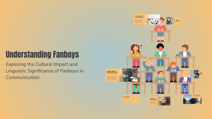 Understanding Fanboys by Hallee Pshigoda on Prezi
