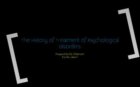 Timeline of the History of Treatment for Psychological Disorders by ...