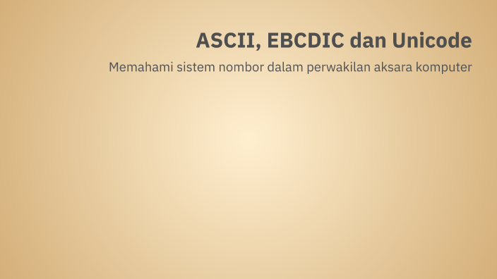 ASCII, EBCDIC dan Unicode by nur aliya damia binti norazmi on Prezi